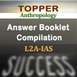 TOPPERS Anthropology Answer Booklet Compilation by L2A IAS