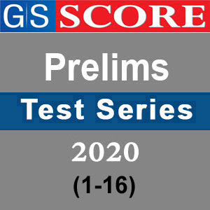 GS Score Prelims Test Series-2020 (1-16) (Questions with Solution)