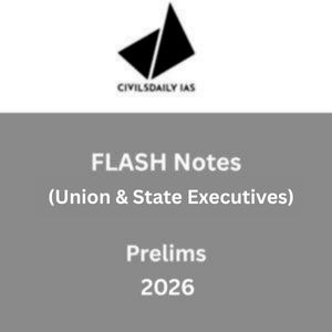 Civilsdaily IAS FLASH Notes(Union & State Executives) Prelims- 2026